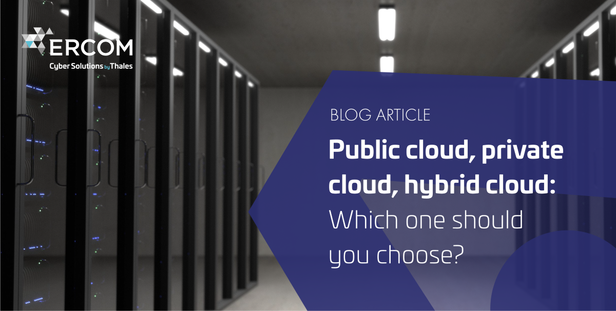 Public cloud, private cloud, hybrid cloud: Which one should you choose? | Cyber Solutions By Thales