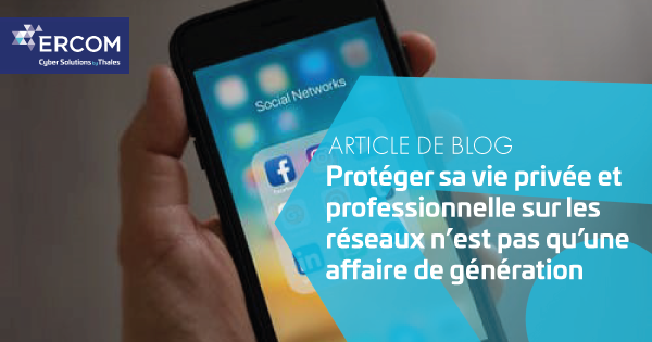 Protéger sa vie privée et professionnelle sur les réseaux sociaux ne se limite pas à une ...