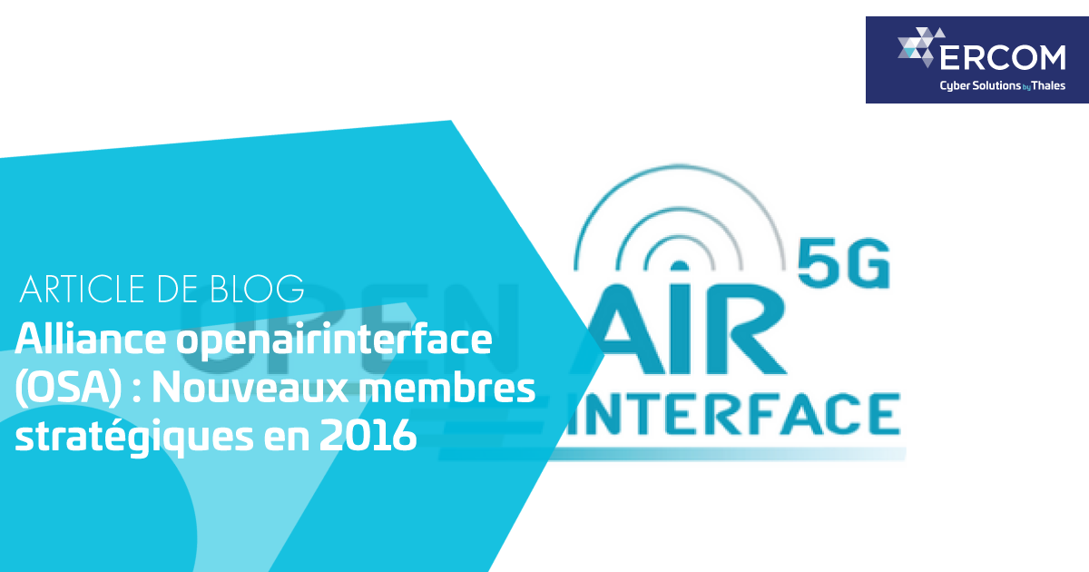 Alliance openairinterface (OSA) : Nouveaux membres stratégiques en 2016 | Cyber Solutions By Thales