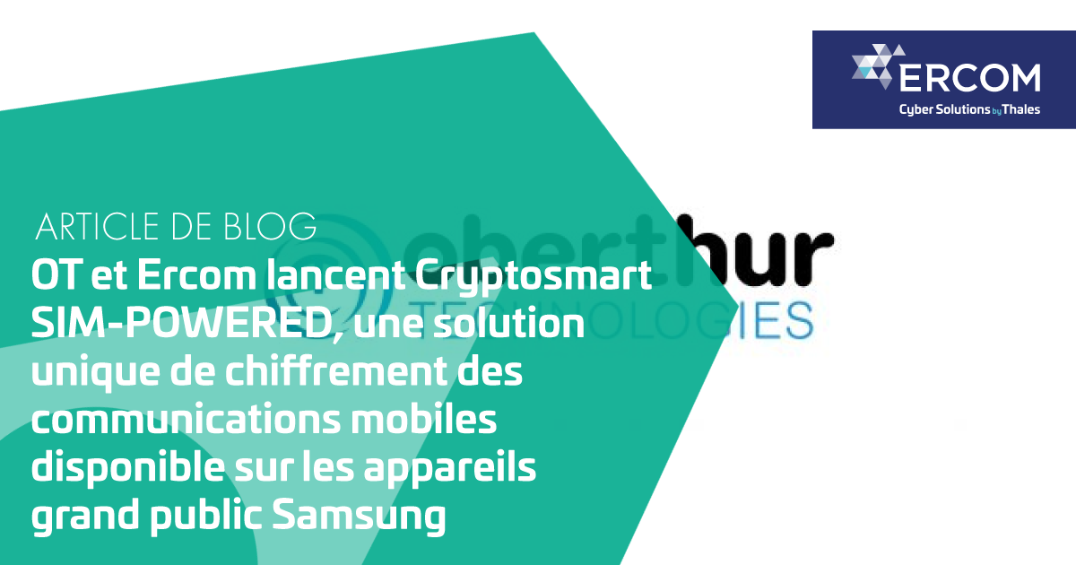 OT et Ercom lancent Cryptosmart SIM-POWERED, une solution unique de chiffrement des ...