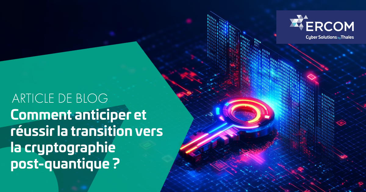 Comment anticiper et réussir la transition vers la cryptographie post-quantique ? | Cyber ...