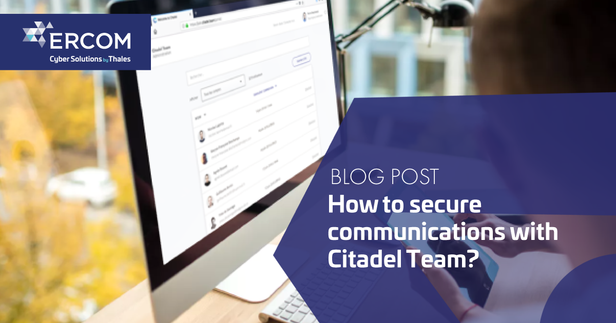 How to secure communications with Citadel Team? | Cyber Solutions By Thales