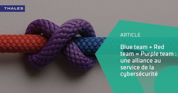 Blue team + Red team = Purple team: an alliance serving cybersecurity ...